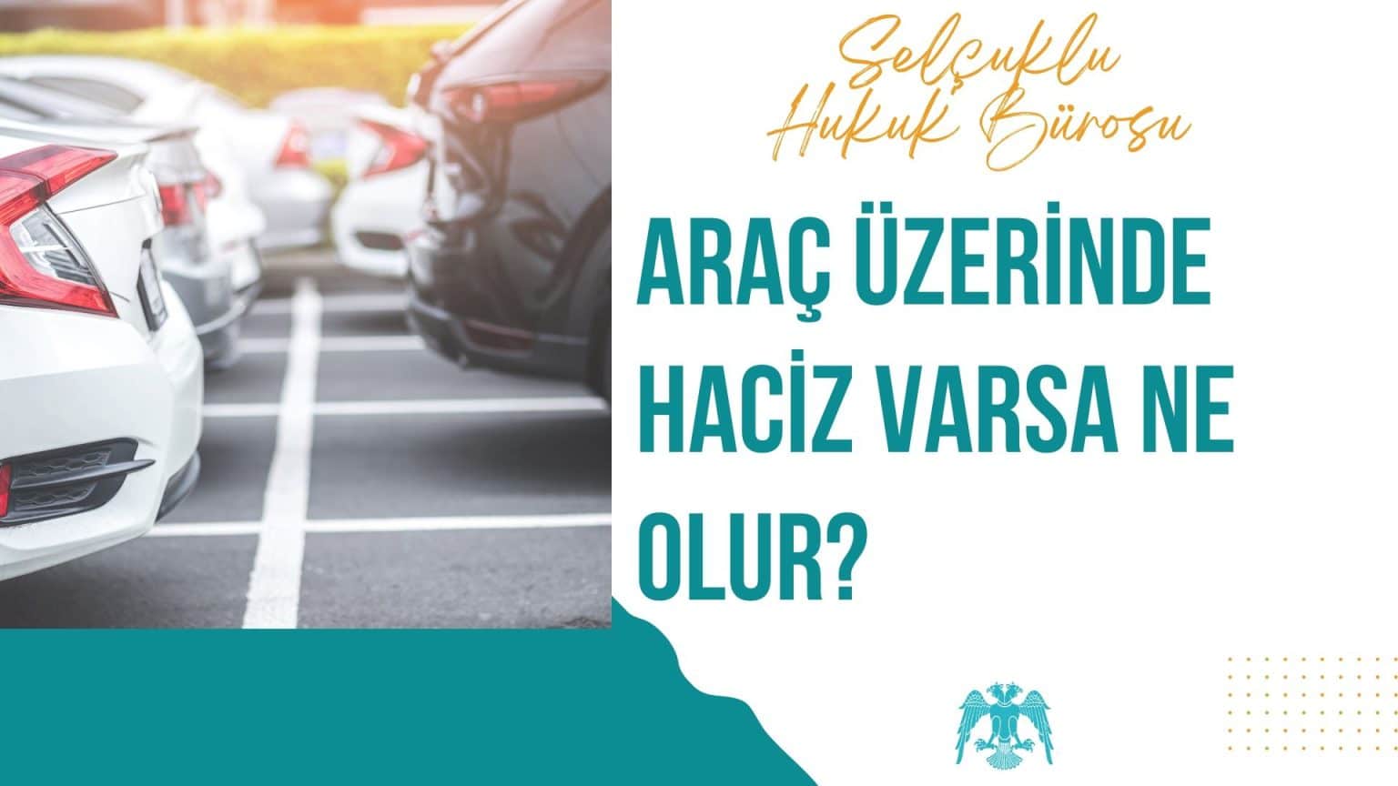 Araç Üzerinde Haciz Varsa Ne Olur? - Selçuklu Hukuk Bürosu